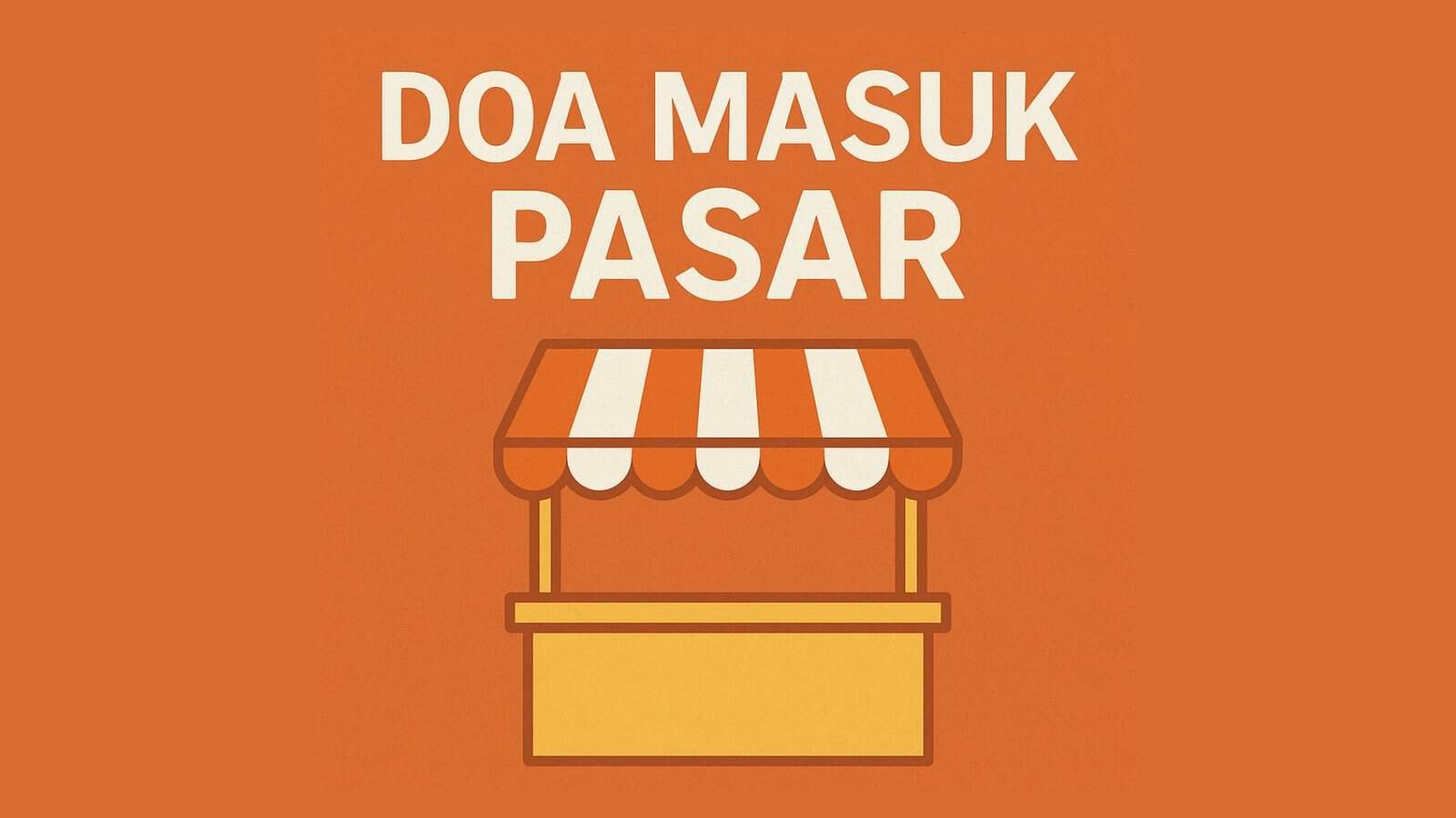 Doa Masuk Pasar (Lengkap Arab, Rumi & Maksud)